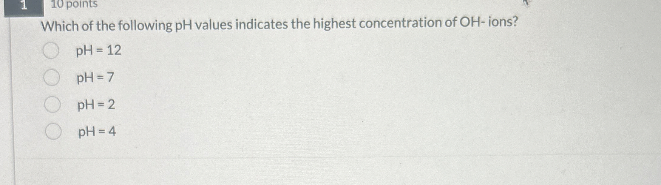 Solved 1 10 ﻿pointsWhich of the following pH values | Chegg.com