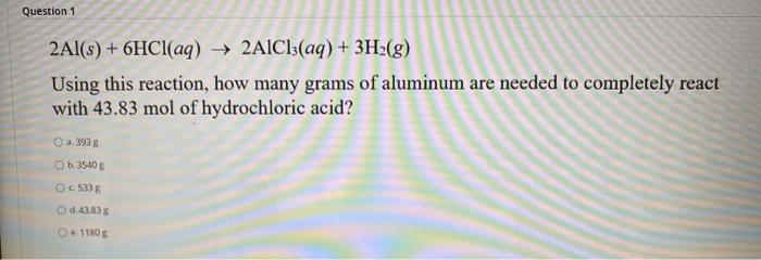 Solved Question 1 2Al(s) + 6HCl(aq) + 2AlCl3(aq) + 3H2(g) | Chegg.com