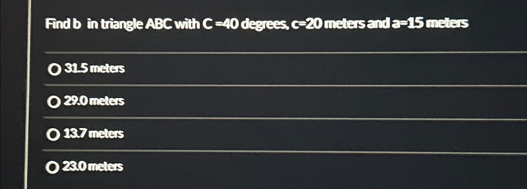 Solved Find b ﻿in triangle ABC with C=40 ﻿degrees, C=20 | Chegg.com