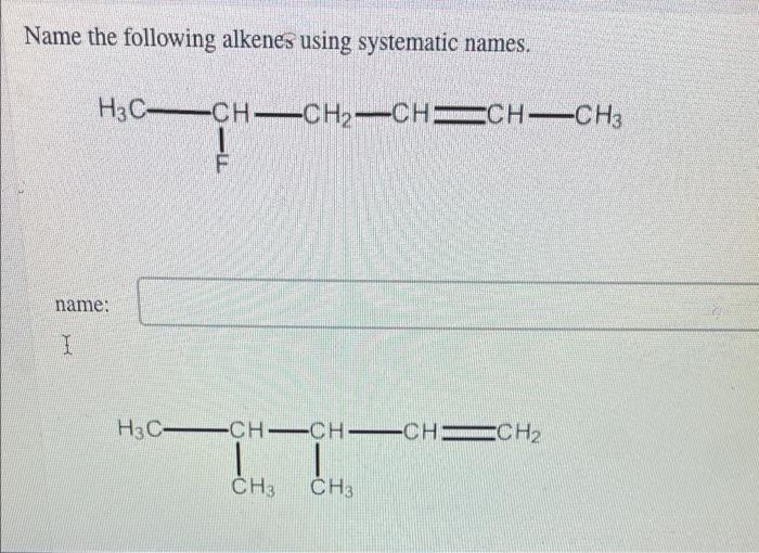 Solved Name the following alkenes using systematic names. | Chegg.com