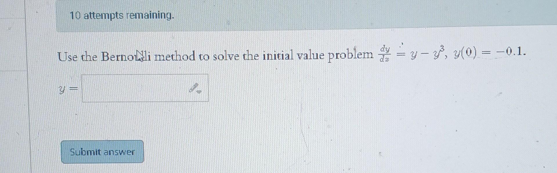 Solved 10 attempts remaining. Use the Bernotali method to | Chegg.com