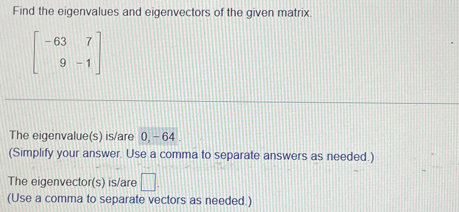 Solved Find the eigenvalues and eigenvectors of the given | Chegg.com