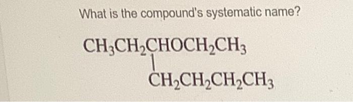 Solved What is the compound's systematic name? | Chegg.com