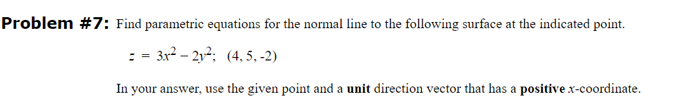 Solved Problem #7: Find parametric equations for the normal | Chegg.com