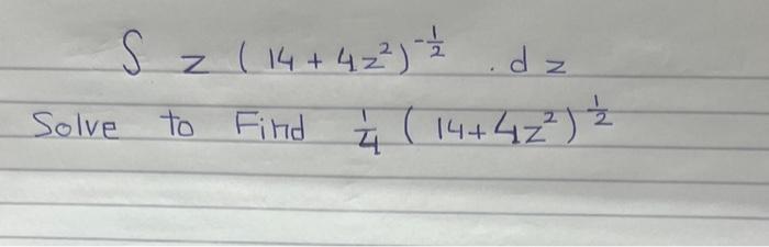 Solved ∫z(14+4z2)−21⋅dz to Find 41(14+4z2)21 | Chegg.com