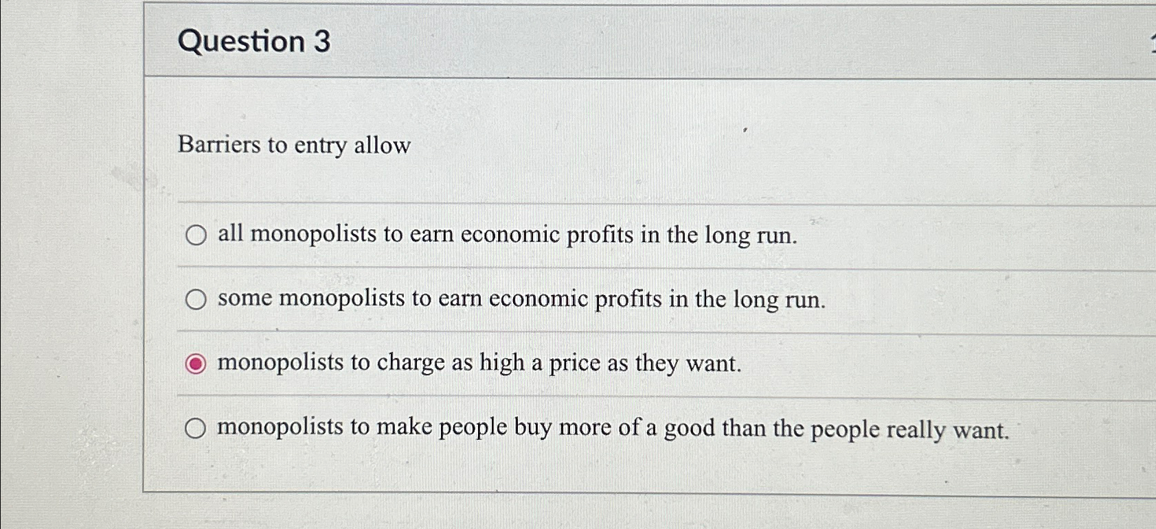 Solved Question 3Barriers to entry allowall monopolists to | Chegg.com
