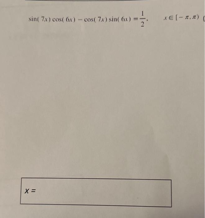 Solved sin(7x)cos(6x)−cos(7x)sin(6x)=21,x∈[−π,π) | Chegg.com