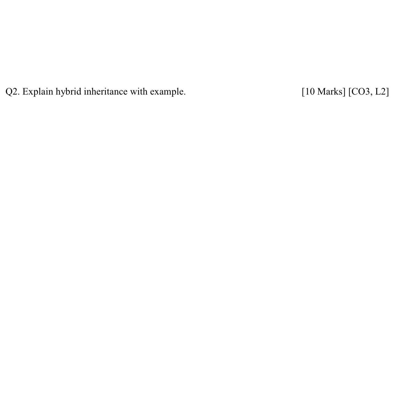 Solved Q2. ﻿Explain hybrid inheritance with example.[10 | Chegg.com