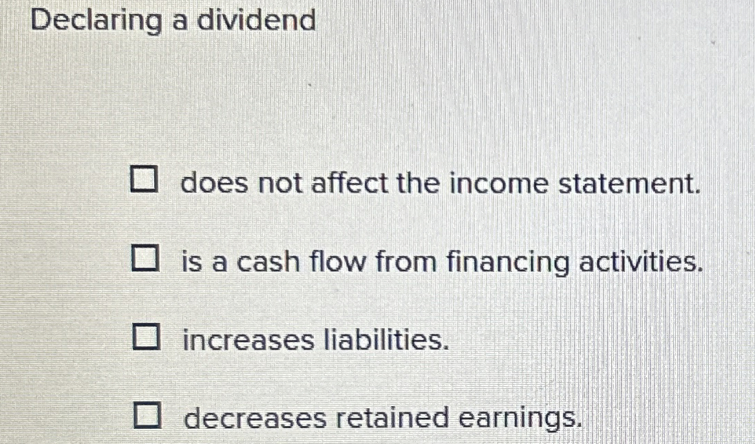 Solved Declaring A Dividenddoes Not Affect The Income