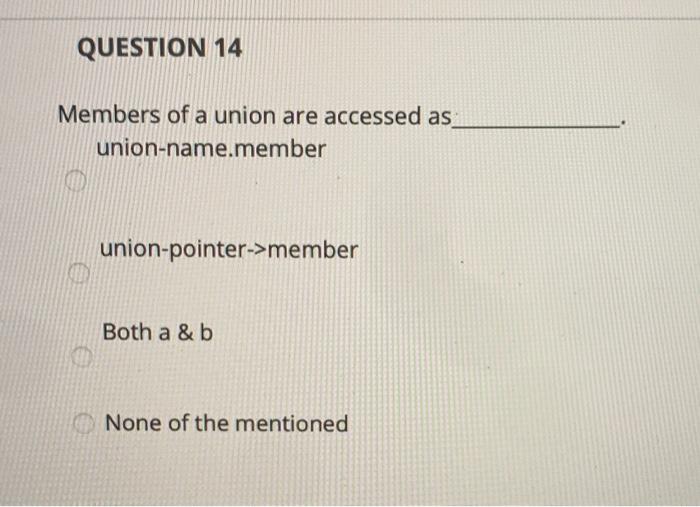 Solved QUESTION 14 Members of a union are accessed as | Chegg.com Solved QUESTION 14 Members of a union are accessed as | Chegg.com