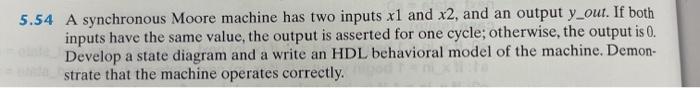 Solved 5.54 A synchronous Moore machine has two inputs x1 | Chegg.com