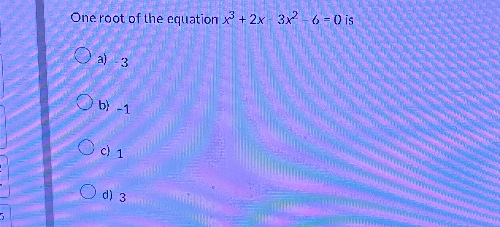Solved One root of the equation x3+2x-3x2-6=0 | Chegg.com