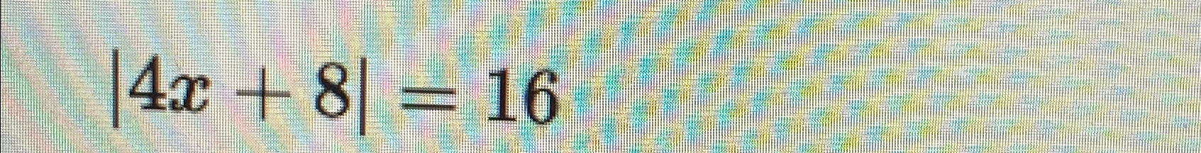 Solved |4x+8|=16 | Chegg.com