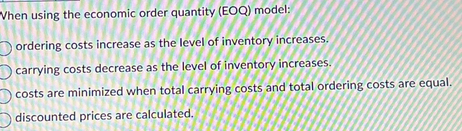 Solved When using the economic order quantity (EOQ) | Chegg.com