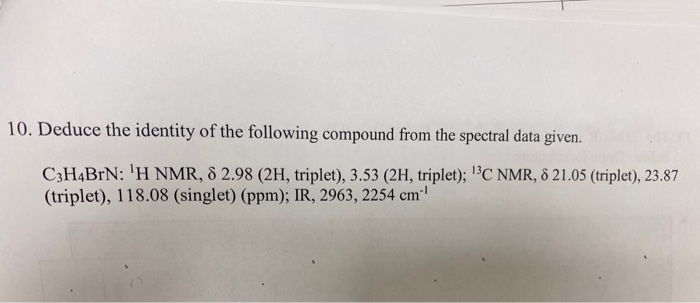 Solved 10. Deduce the identity of the following compound | Chegg.com