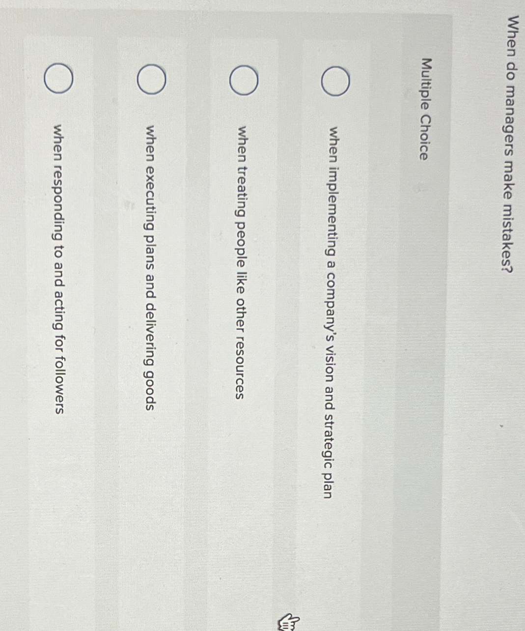 Solved When do managers make mistakes?Multiple Choice ﻿when | Chegg.com