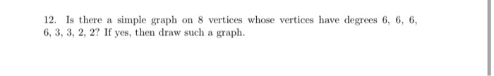 Solved 12. Is there a simple graph on 8 vertices whose | Chegg.com