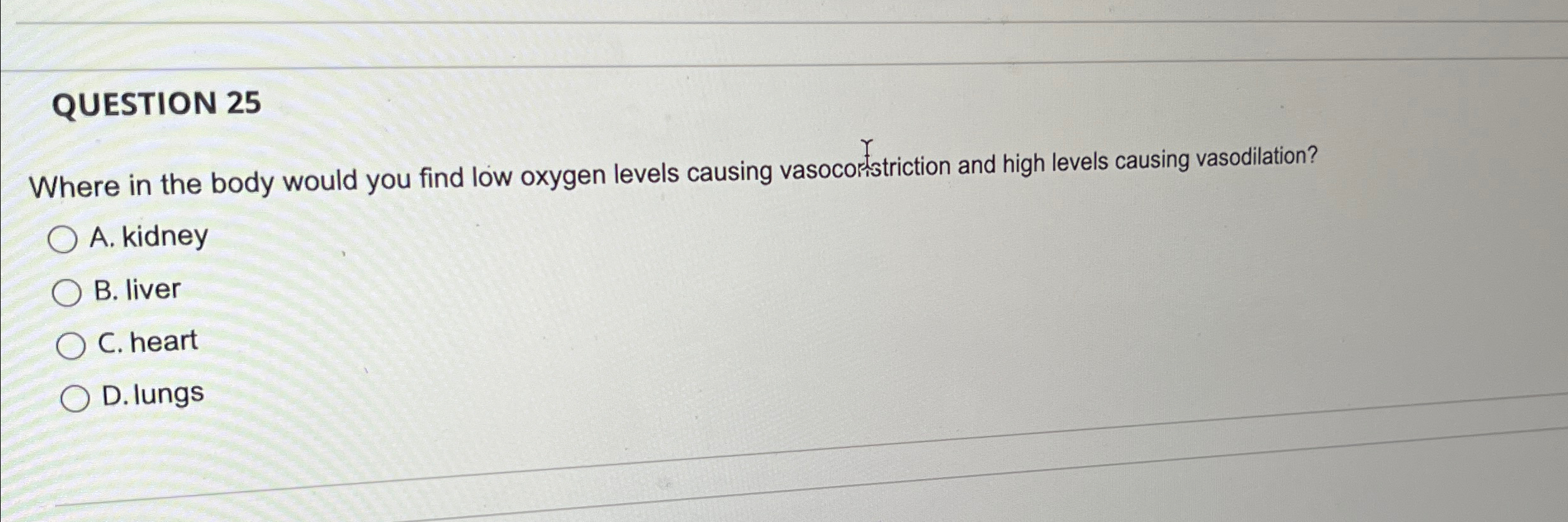 Solved QUESTION 25Where in the body would you find low | Chegg.com