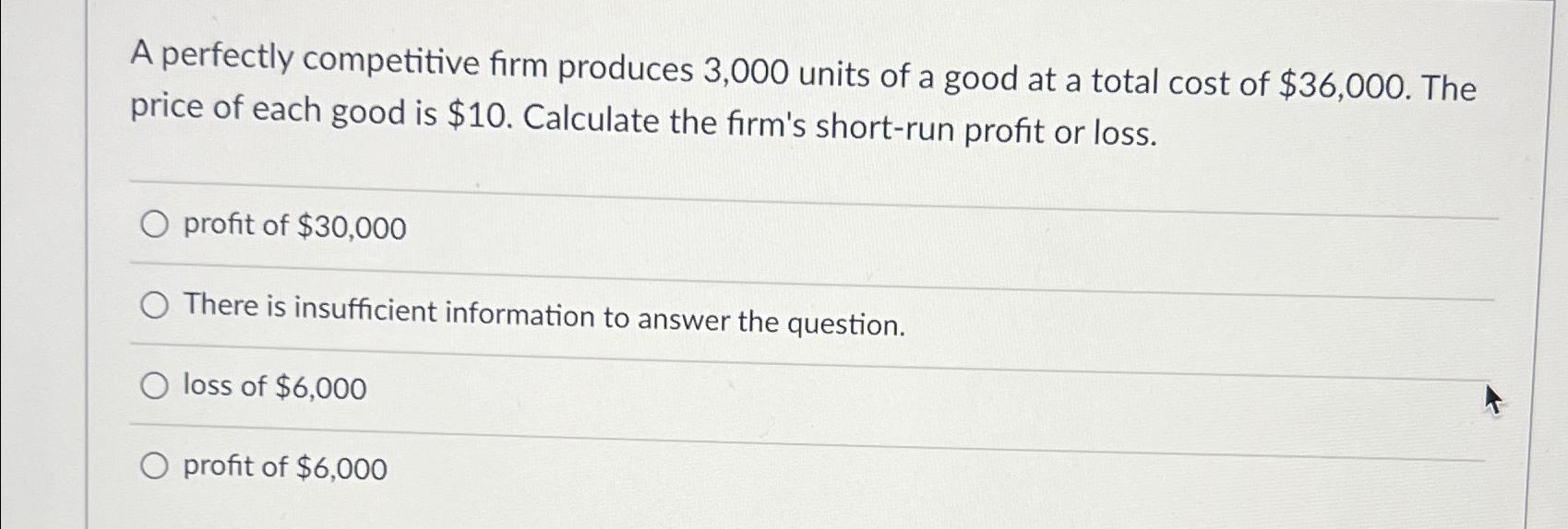 Solved A perfectly competitive firm produces 3,000 ﻿units of | Chegg.com