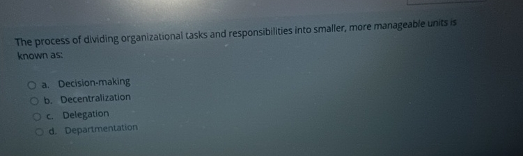 Solved The process of dividing organizational tasks and | Chegg.com