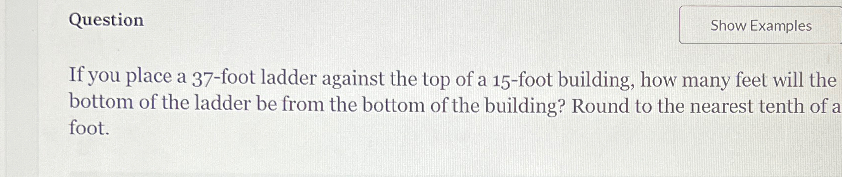 Solved QuestionShow ExamplesIf you place a 37-foot ladder | Chegg.com