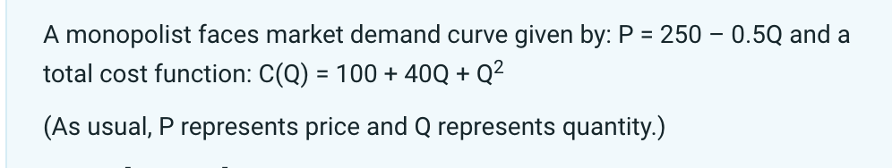 Solved A monopolist faces market demand curve given by: | Chegg.com
