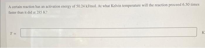 [solved] A Certain Reaction Has An Activation Energy Of