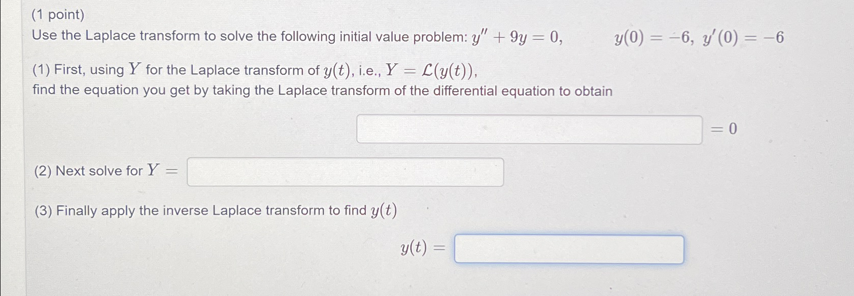 Solved (1 ﻿point)Use the Laplace transform to solve the | Chegg.com