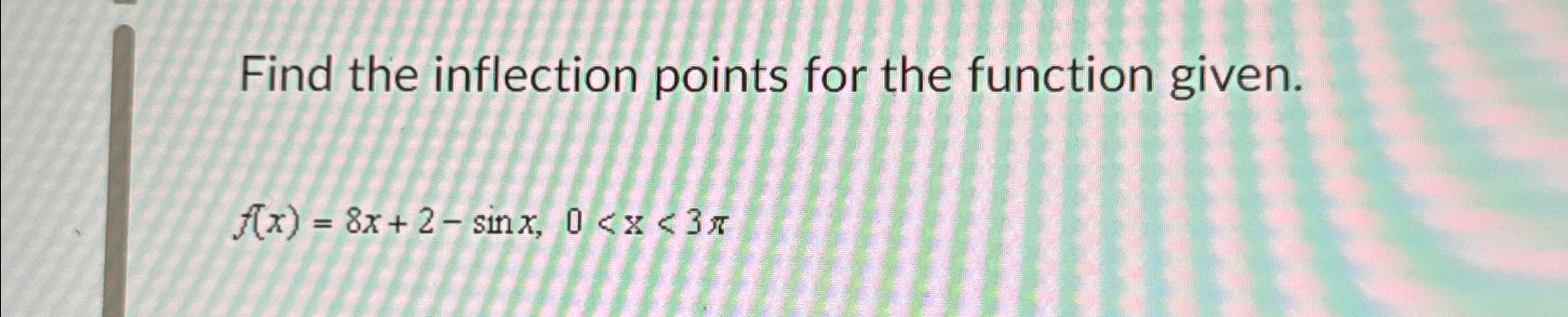 Solved Find the inflection points for the function | Chegg.com