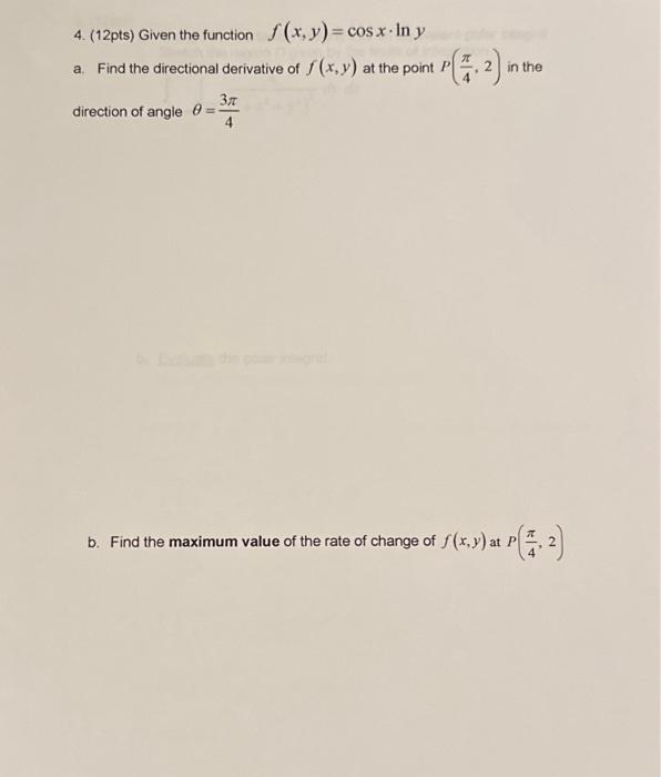 Solved 4. (12pts) Given the function f(x,y)=cosx⋅lny a. Find | Chegg.com