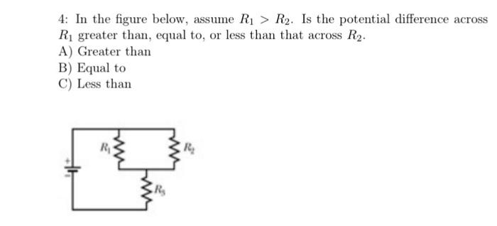 Solved 4: In the figure below, assume R1>R2. Is the | Chegg.com