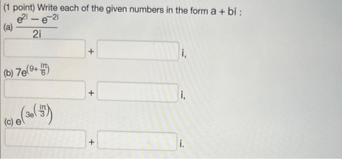 Solved (1 point) Write each of the given numbers in the form | Chegg.com