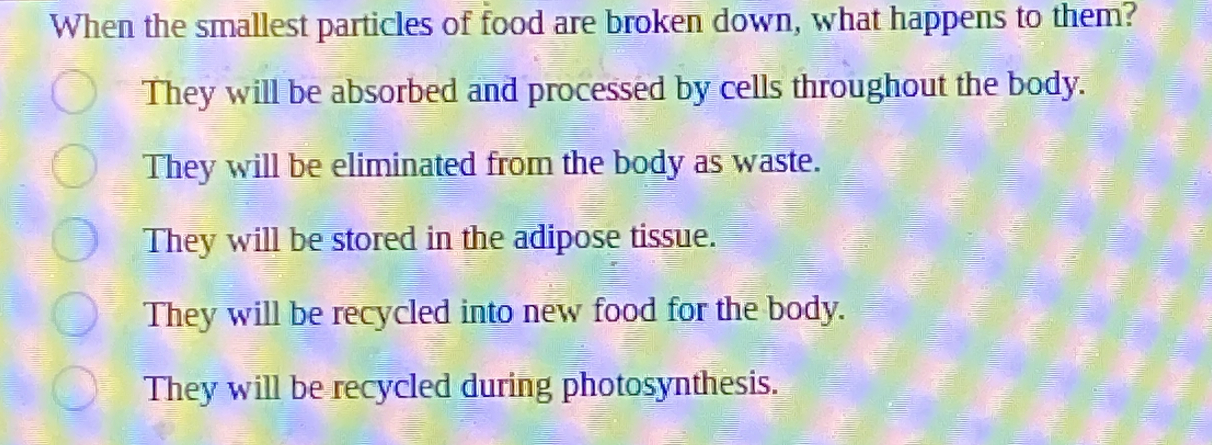 Solved When the smallest particles of food are broken down, | Chegg.com