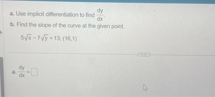 Solved a. Use implicit differentiation to find dxdy. b. Find | Chegg.com