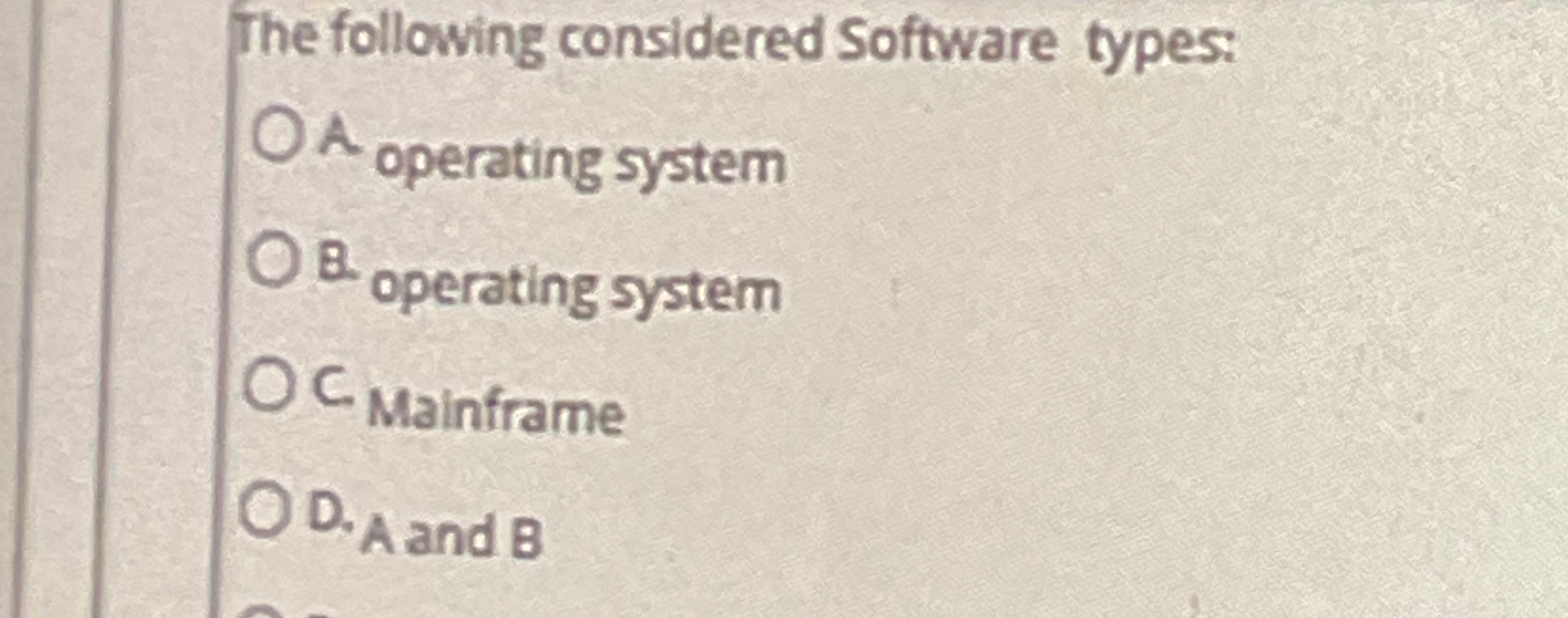 Solved The following considered Software types:A operating | Chegg.com