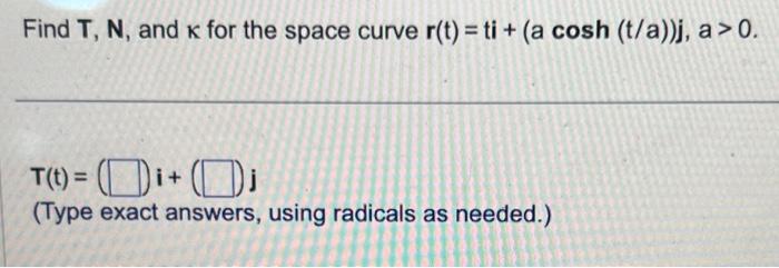 Solved Find T N And κ For The Space Curve