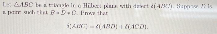 Solved Let AABC be a triangle in a Hilbert plane with defect | Chegg.com
