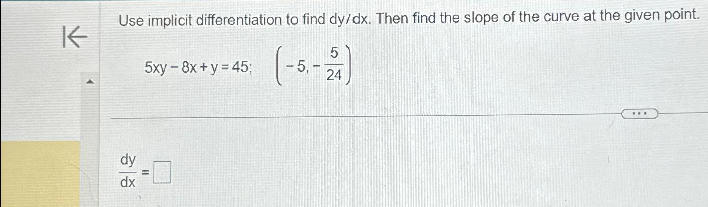 Solved Use implicit differentiation to find dydx. ﻿Then find | Chegg.com