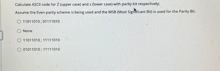 Solved Calculate ASCII code for Z (upper case) and z (lower | Chegg.com