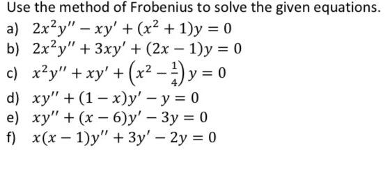 Solved - - Use the method of Frobenius to solve the given | Chegg.com