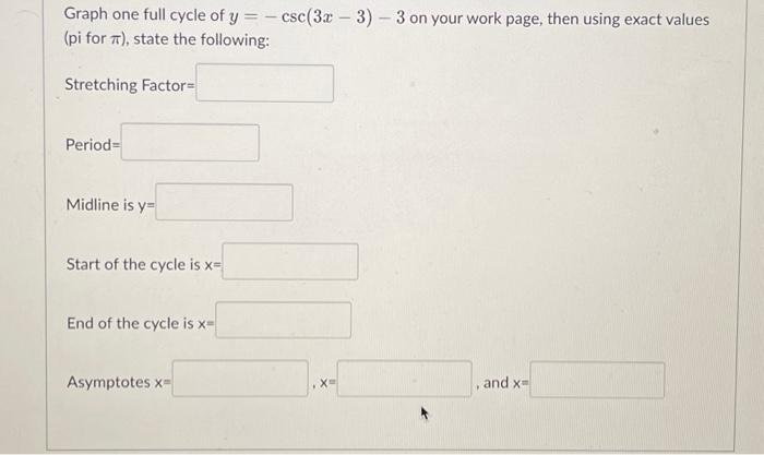 Solved Graph one full cycle of y=−csc(3x−3)−3 on your work | Chegg.com