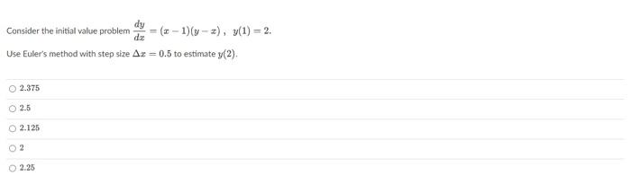 Solved dy Consider the initial value problem dx Use Euler's | Chegg.com