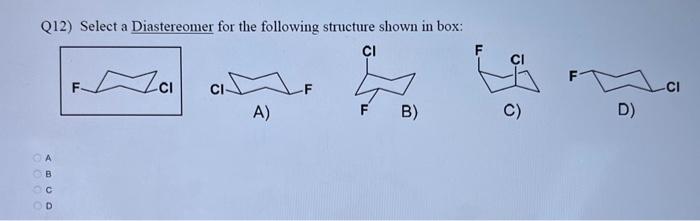 Solved Q12) Select a Diastereomer for the following | Chegg.com