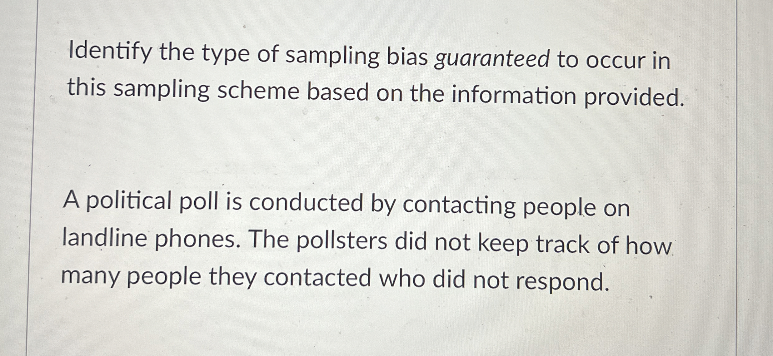 Solved Identify the type of sampling bias guaranteed to | Chegg.com