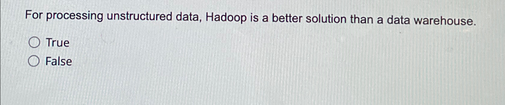 Solved For processing unstructured data, Hadoop is a better | Chegg.com