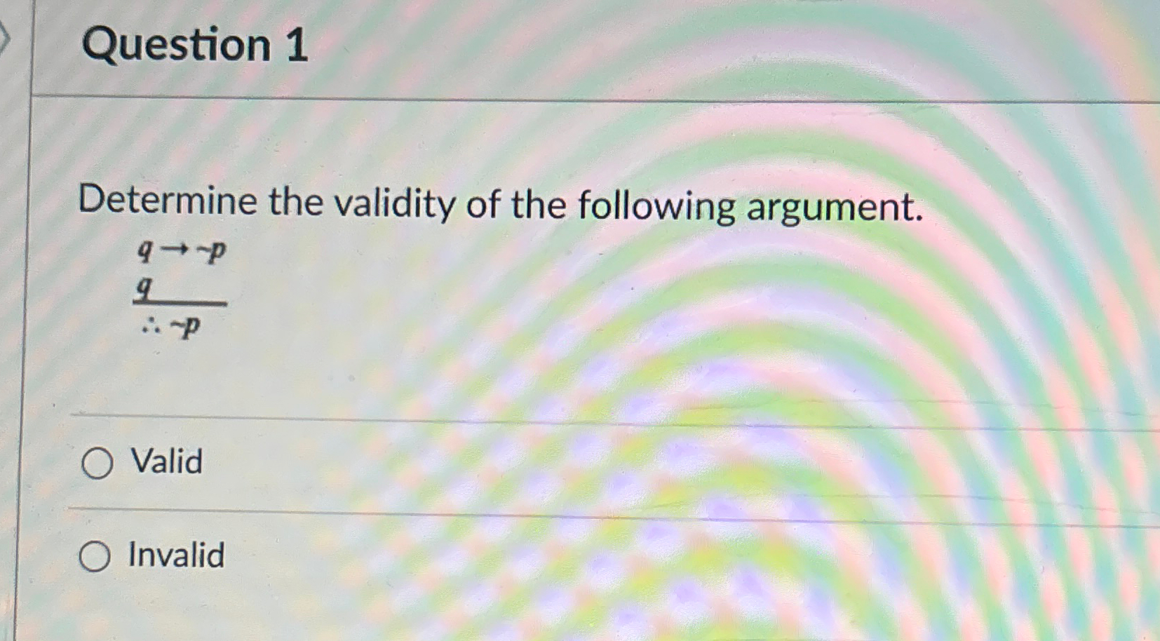 Solved Question 1Determine the validity of the following | Chegg.com