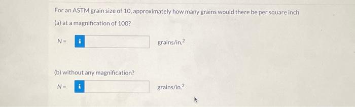 Solved For an ASTM grain size of 10, approximately how many | Chegg.com