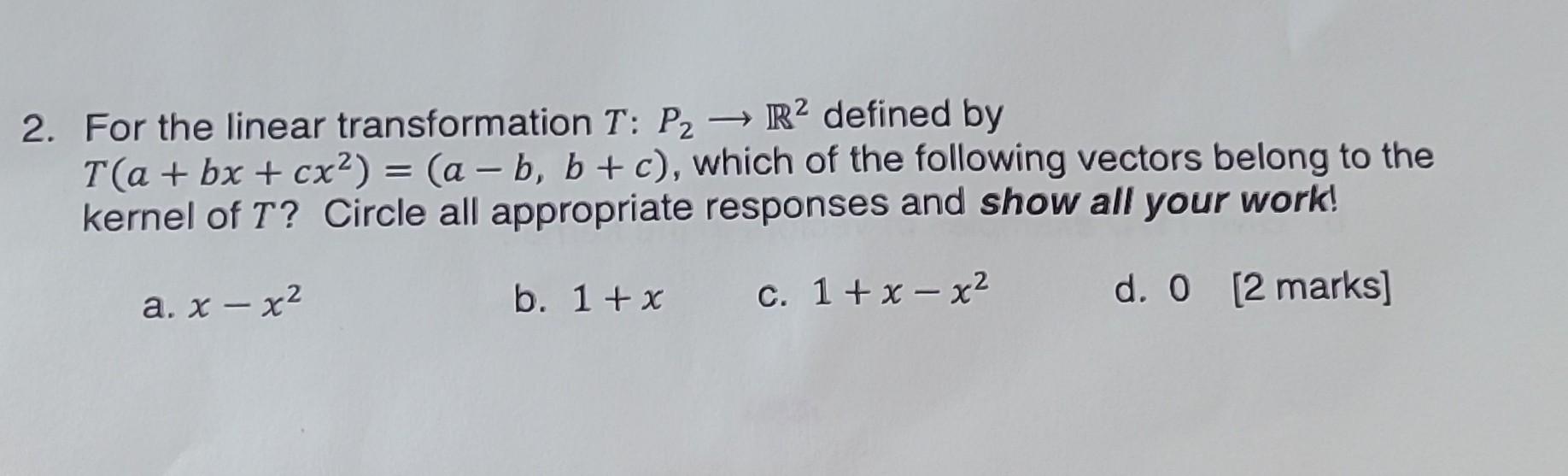 Solved 2. For the linear transformation T:P2→R2 defined by | Chegg.com