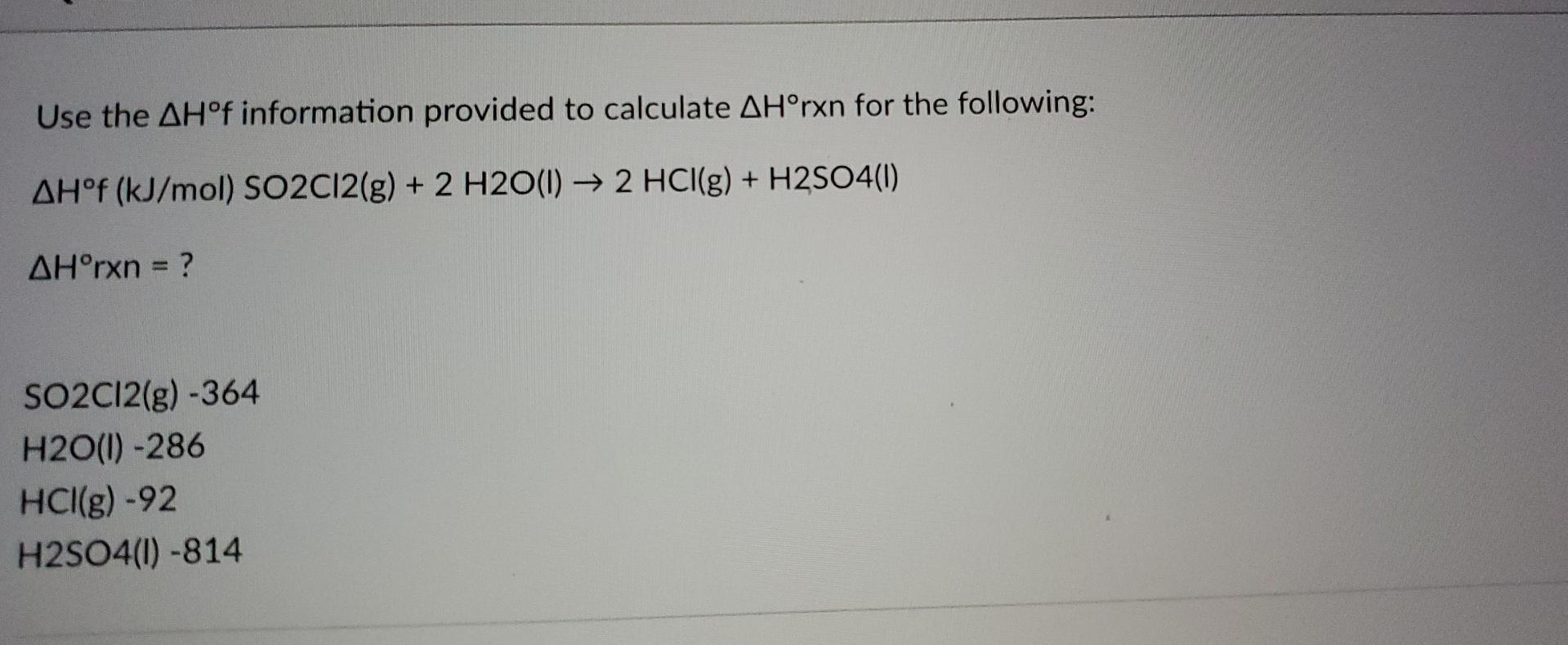 Solved Use the AHºf information provided to calculate AH°rxn | Chegg.com