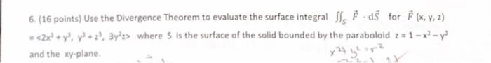 Solved 6. (16 points) Use the Divergence Theorem to evaluate | Chegg.com